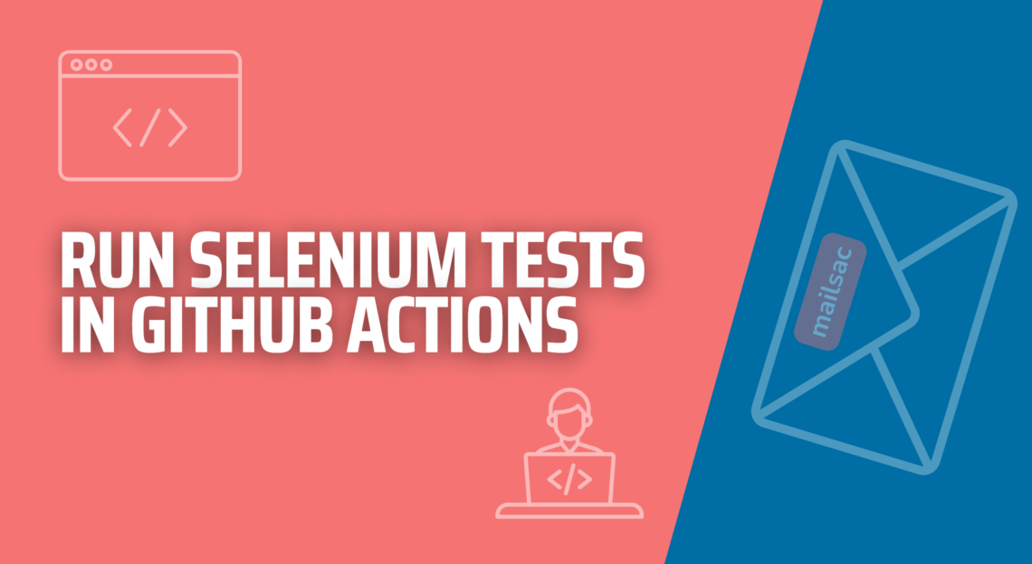 Run Selenium Tests in GitHub Actions - Mailsac Run Selenium Tests in GitHub Actions - Mailsac